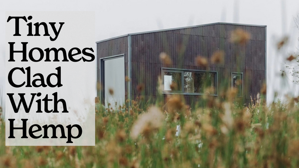 Tiny Homes Created With Hemp Cladding | National Hemp Service